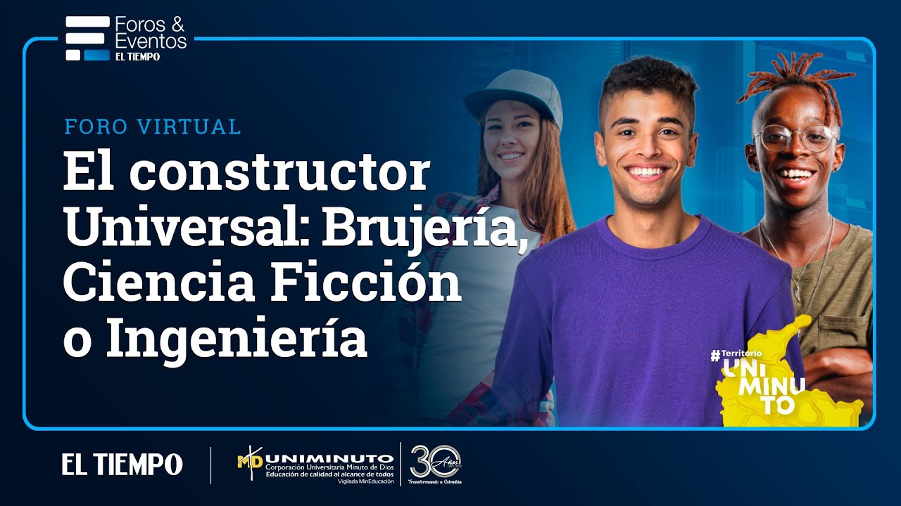 El constructor Universal: Brujería, Ciencia Ficción o Ingeniería | El Tiempo - YouTube