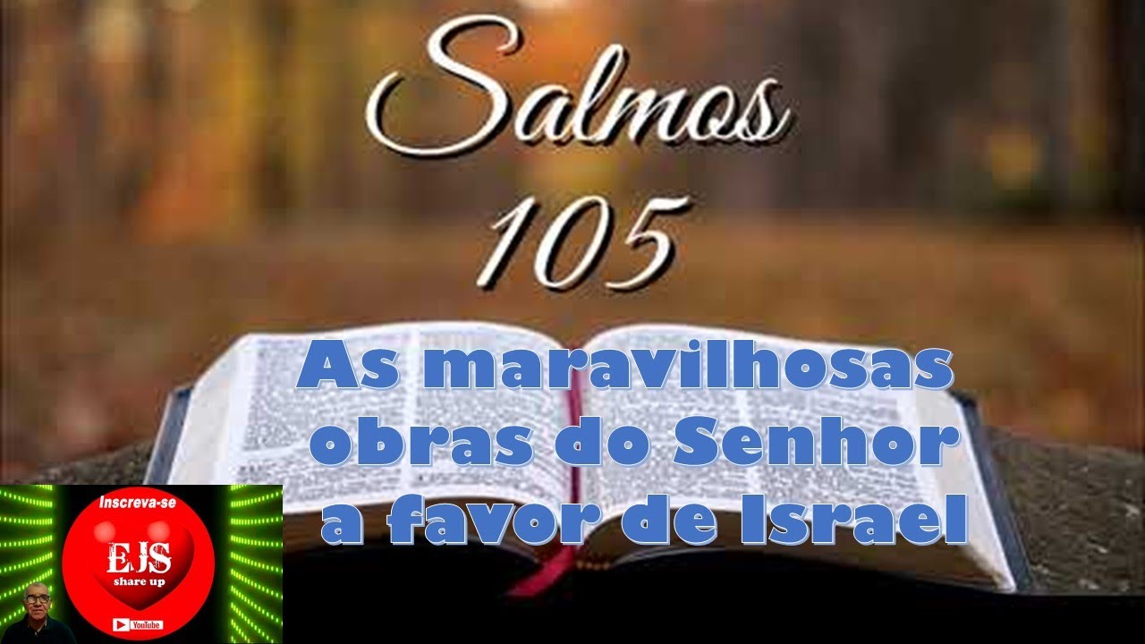 Salmo 105 "As maravilhosas obras do Senhor a favor de Israel" - YouTube