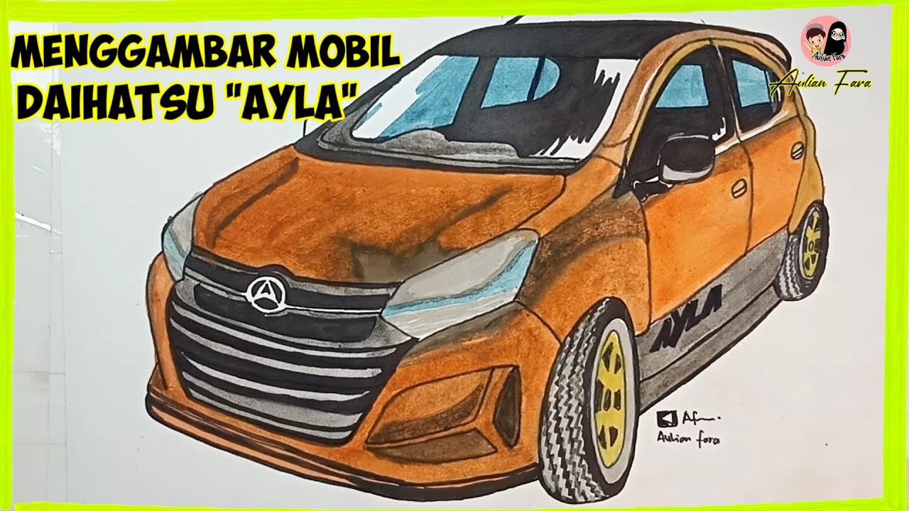 KECIL KECIL BANYAK YANG SUKA !!? Menggambar Mobil Ayla || How to draw ...