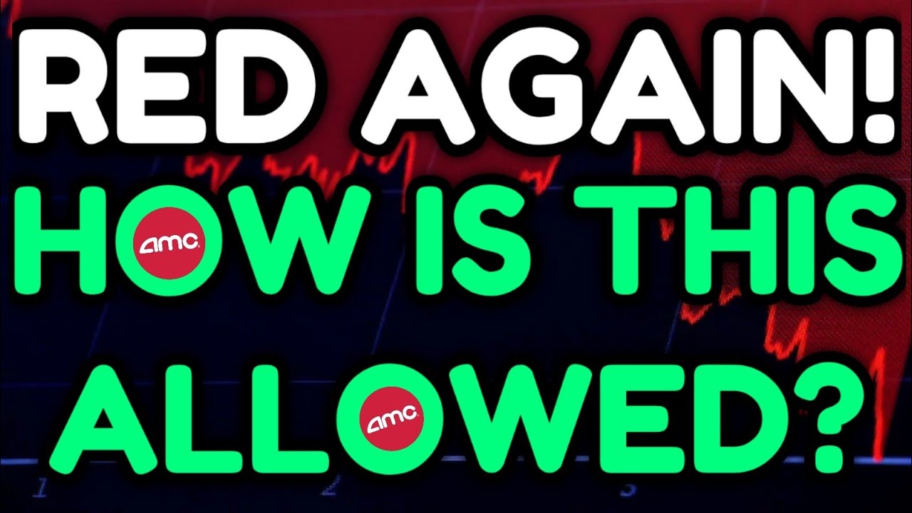 AMC STOCK : WHY ARE WE RED AGAIN!? ... HOW IS THIS STILL ALLOWED ...