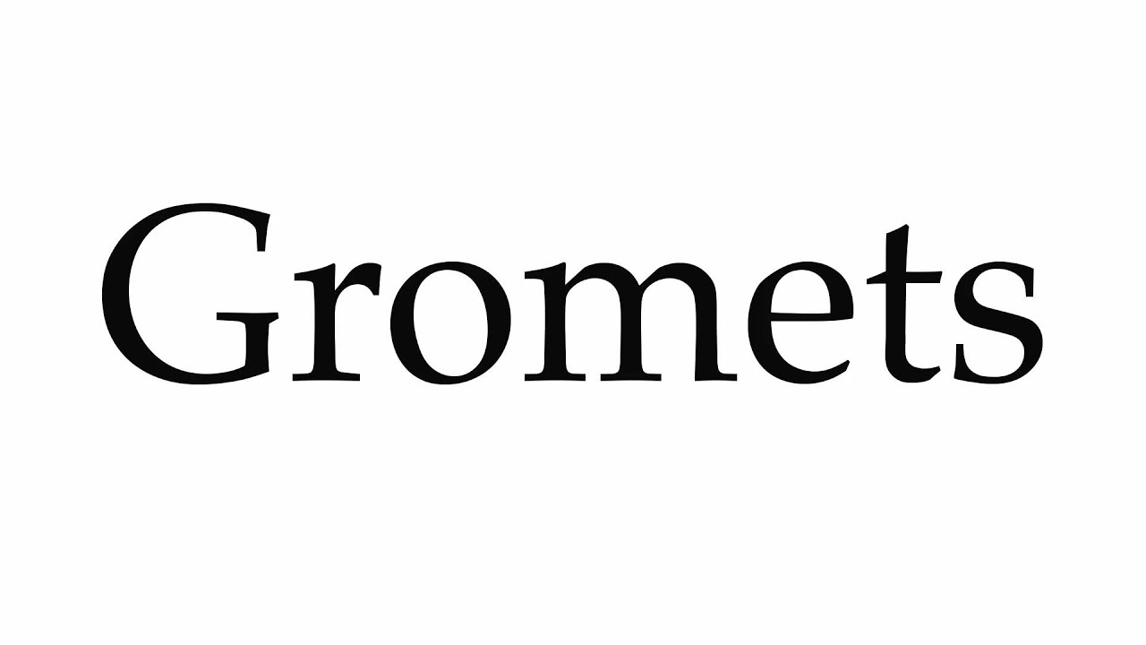 How to Pronounce Gromets - YouTube
