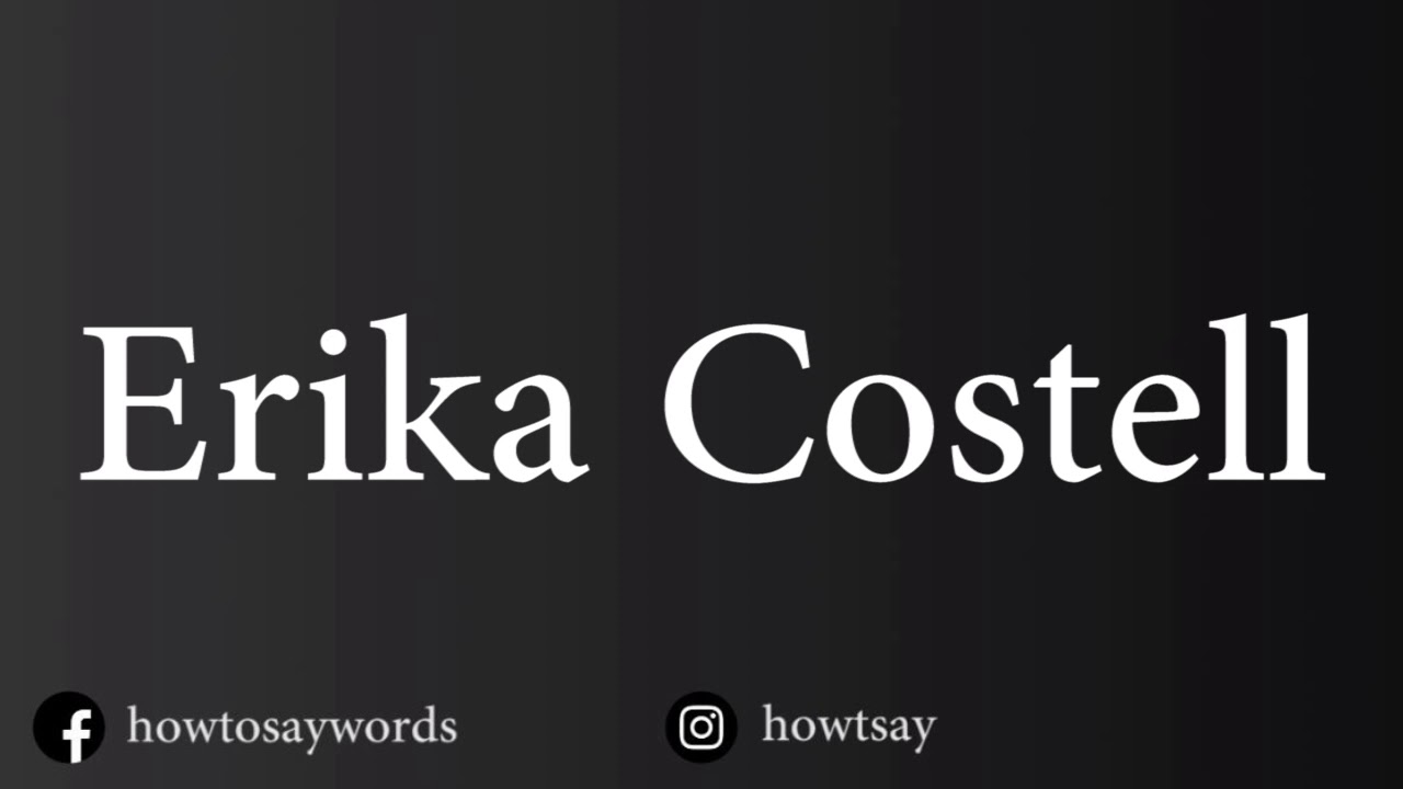 How To Pronounce Erika Costell - YouTube
