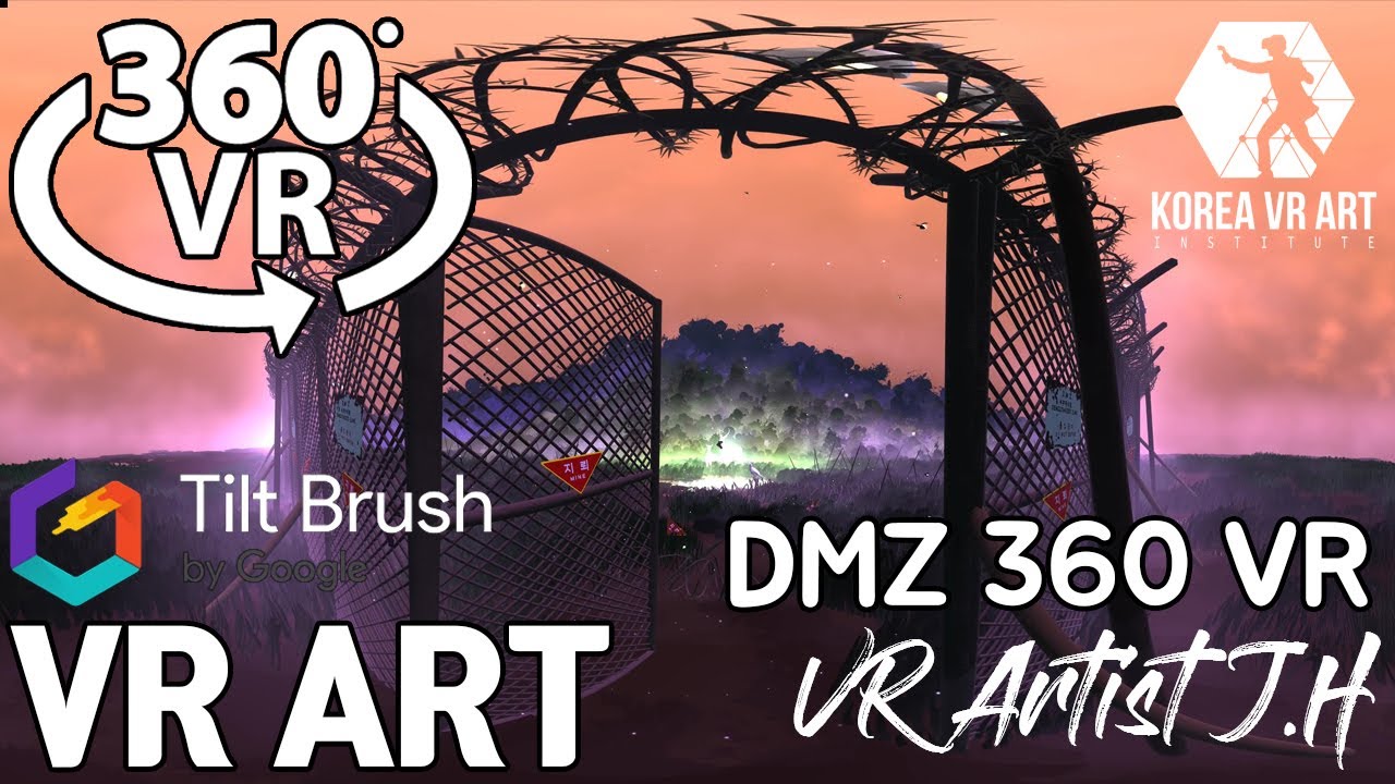 [360VR]DMZ 응시하다/틸트브러쉬/vr아트/이재혁 작가/vr/vr아티스트/tiltbrush - YouTube
