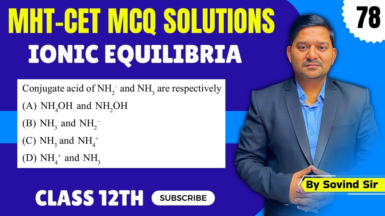 Conjugate acid of NH2- and NH3 are respectively | MHT-CET 2024 ...