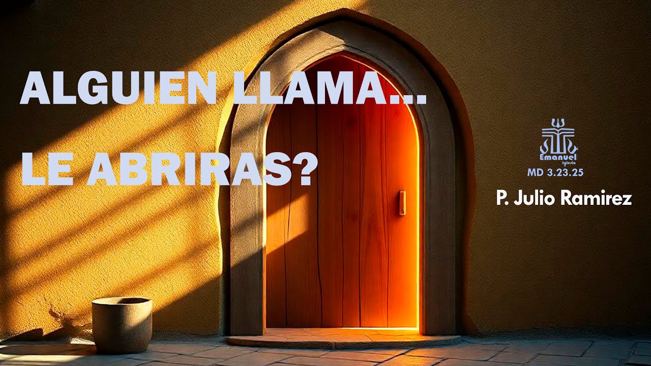 ALGUIEN LLAMA .. LE ABRIRAS |P. Julio Ramirez |MD.3.23.25 - YouTube