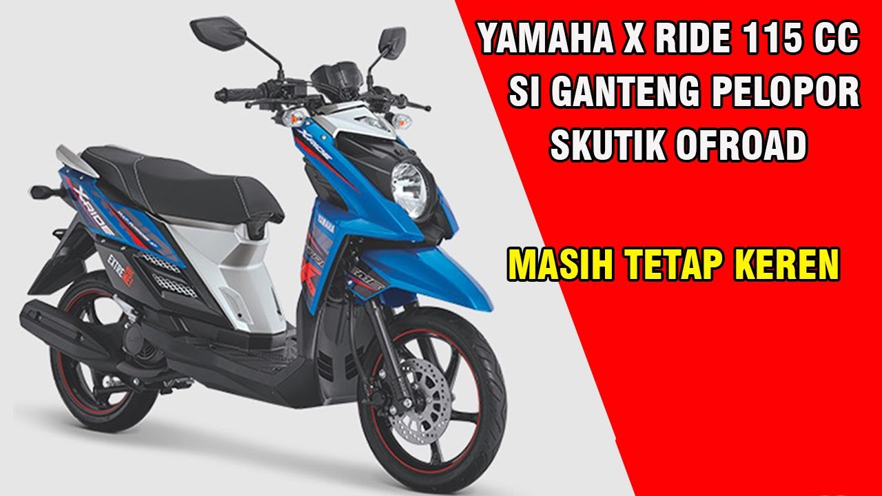 REVIEW YAMAHA X RIDE 115 GENERASI PERTAMA SI PELOPOR MATIC OFFROAD ...