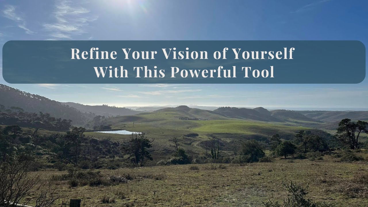 Refine Your Vision of Yourself With This Powerful Tool - YouTube
