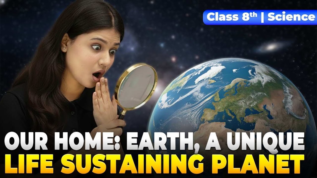 Our Home: Earth – A Unique Life Sustaining Planet 🌍 | Class 8 Science ...