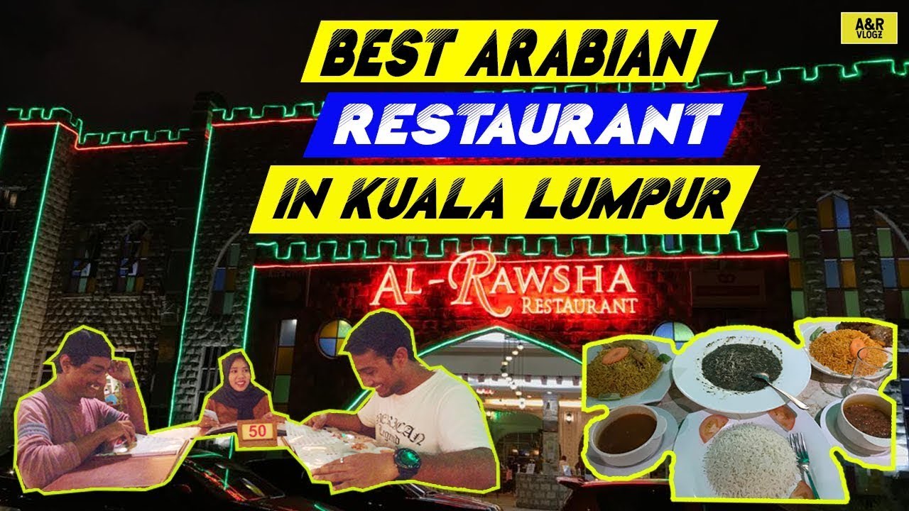 Al-Rawsha Restaurant KL | Best Arabian Restaurant in KL | Food Hunting ...