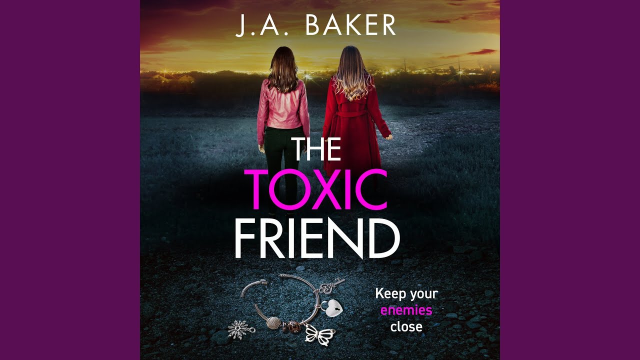 Chapter 180 - The Toxic Friend - A brilliant psychological thriller ...