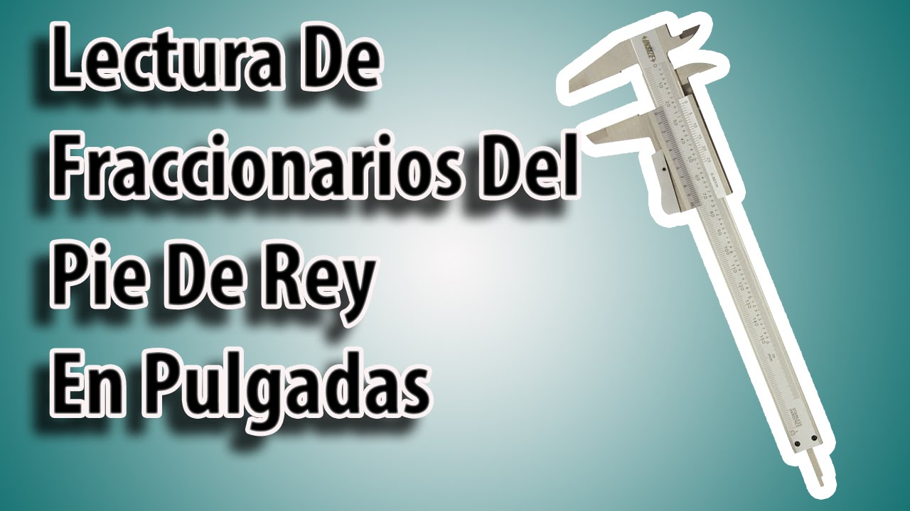 Lectura de Fraccionarios Del Pie De Rey En Pulgadas | Reading a Vernier ...