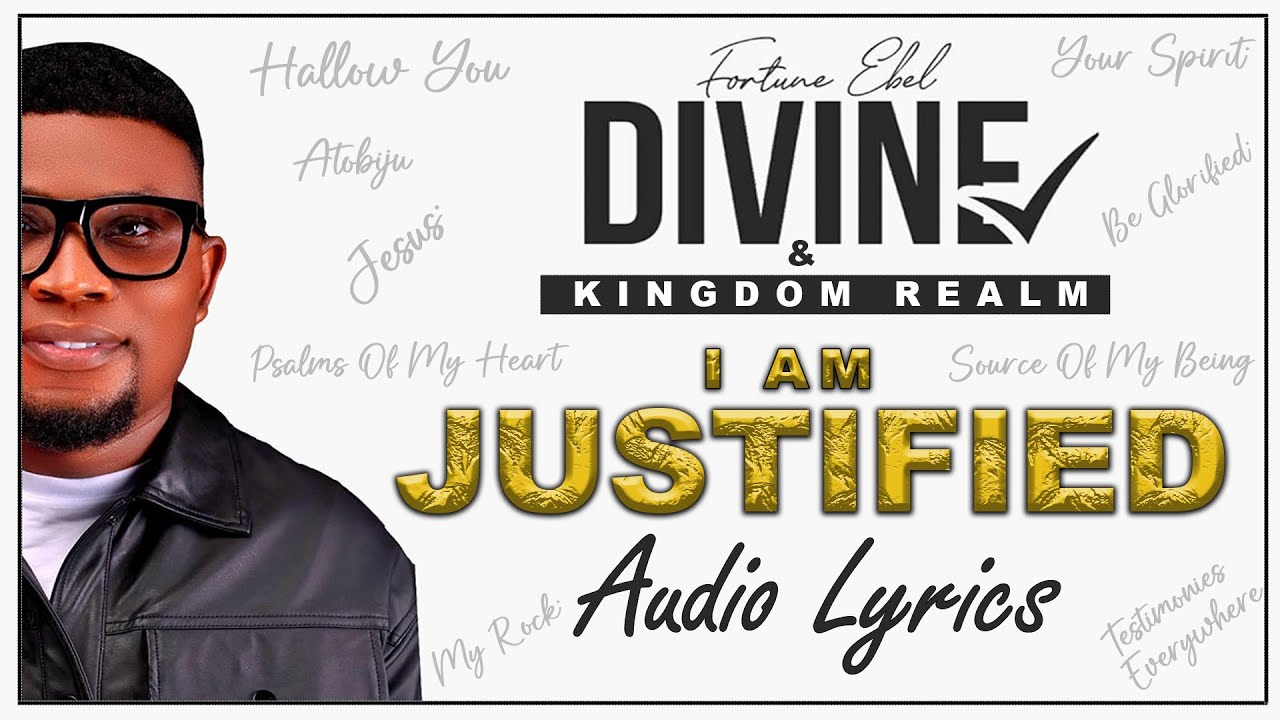I AM JUSTIFIED (Official Lyrics Video) - Fortune Ebel & Kingdom Realm ...