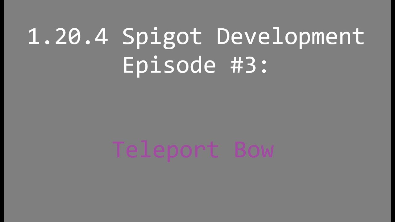 Spigot Dev 1.20.4 EP #3: Creating a Teleport Bow - YouTube