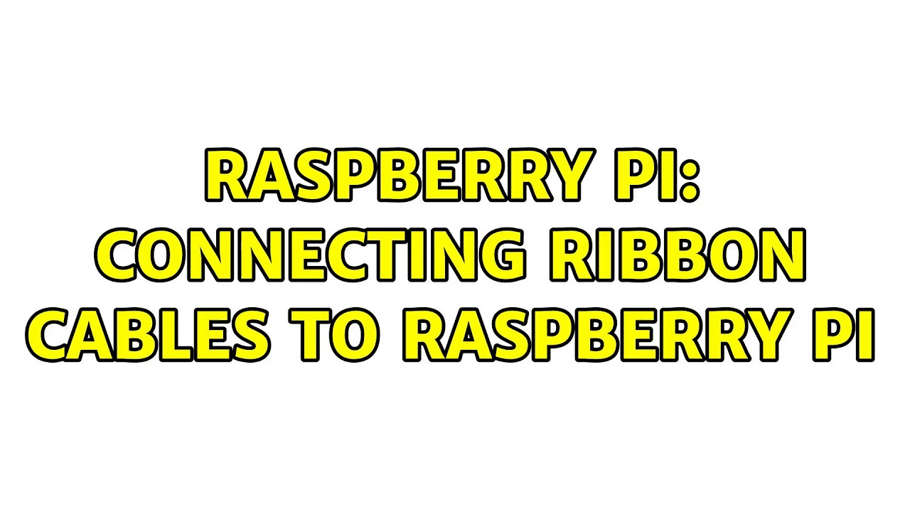 Raspberry Pi: Connecting Ribbon Cables to Raspberry Pi - YouTube