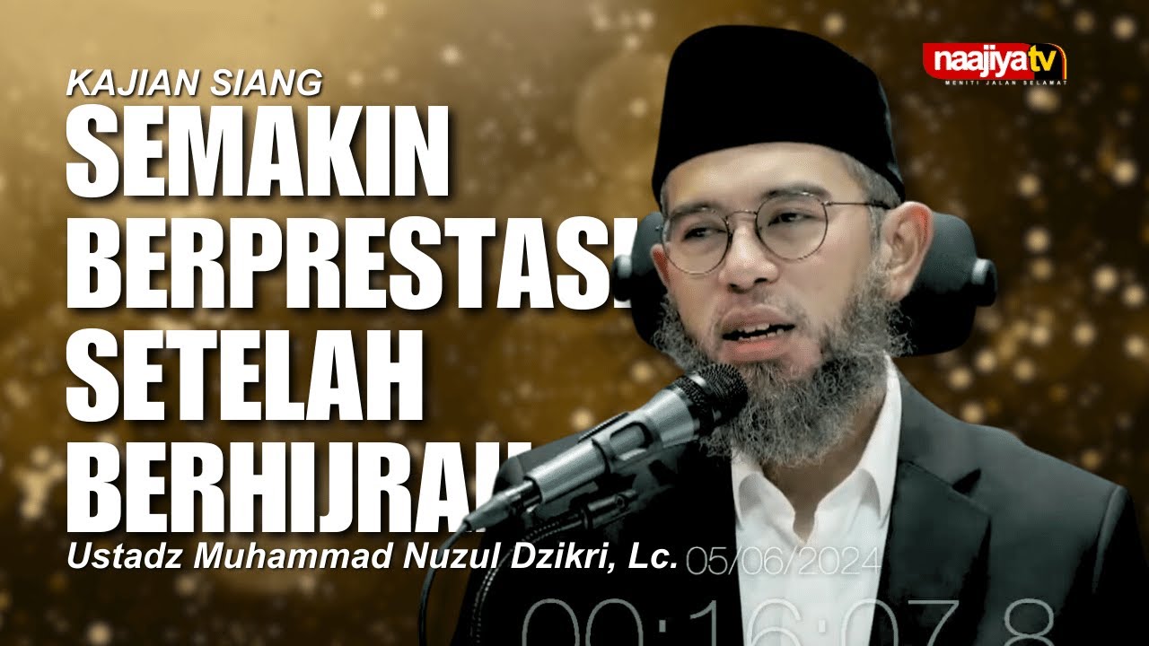 SEMAKIN BERPRESTASI SETELAH BERHIJRAH - Ustadz Muhammad Nuzul Dzikri ...
