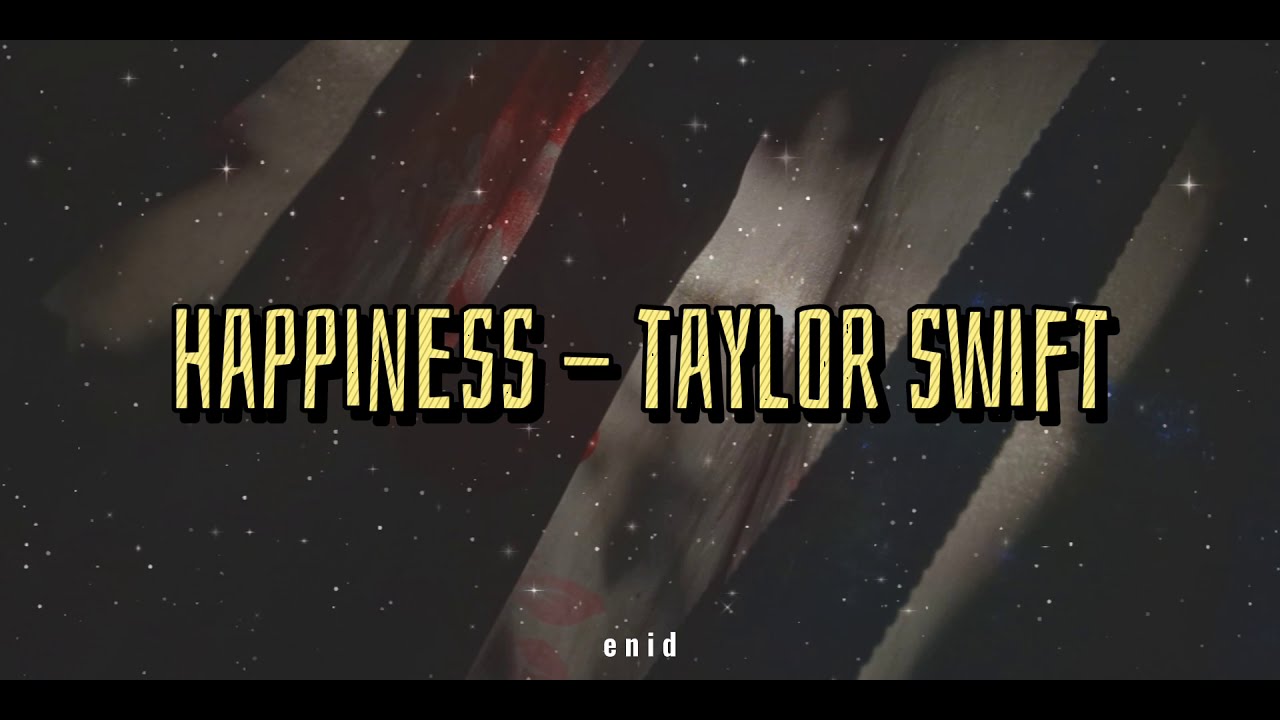 Happiness - Taylor Swift (Lyrics) - YouTube