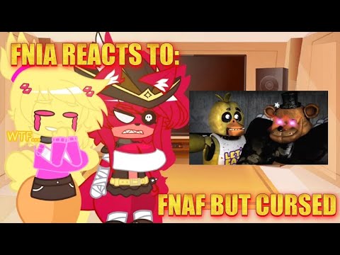 FNIA reacts to: FNAF but cursed