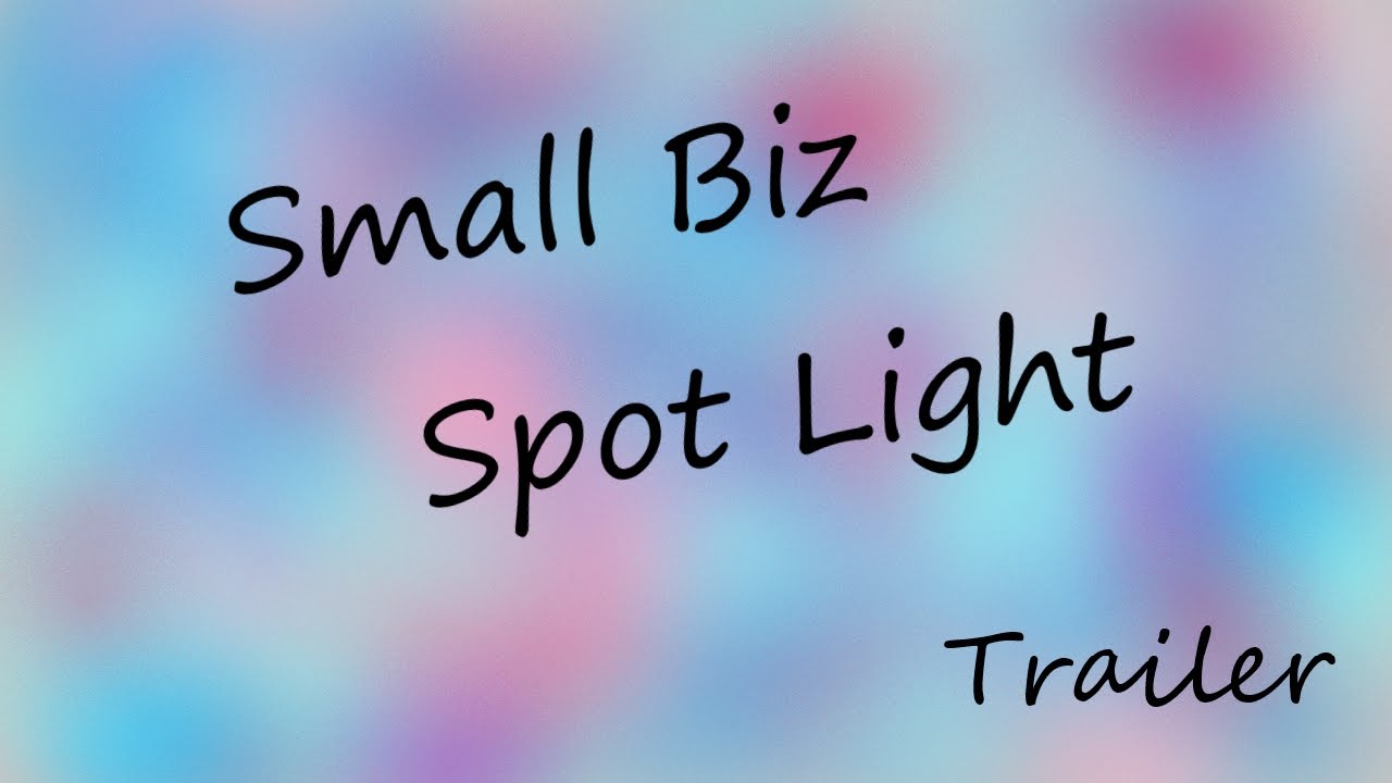 Small Biz Spotlight : An official Trailer!!! - YouTube