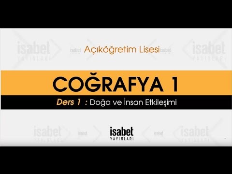 AÖ 9. Sınıf Coğrafya 1 – Ders 1 – DOĞA VE İNSAN ETKİLEŞİMİ