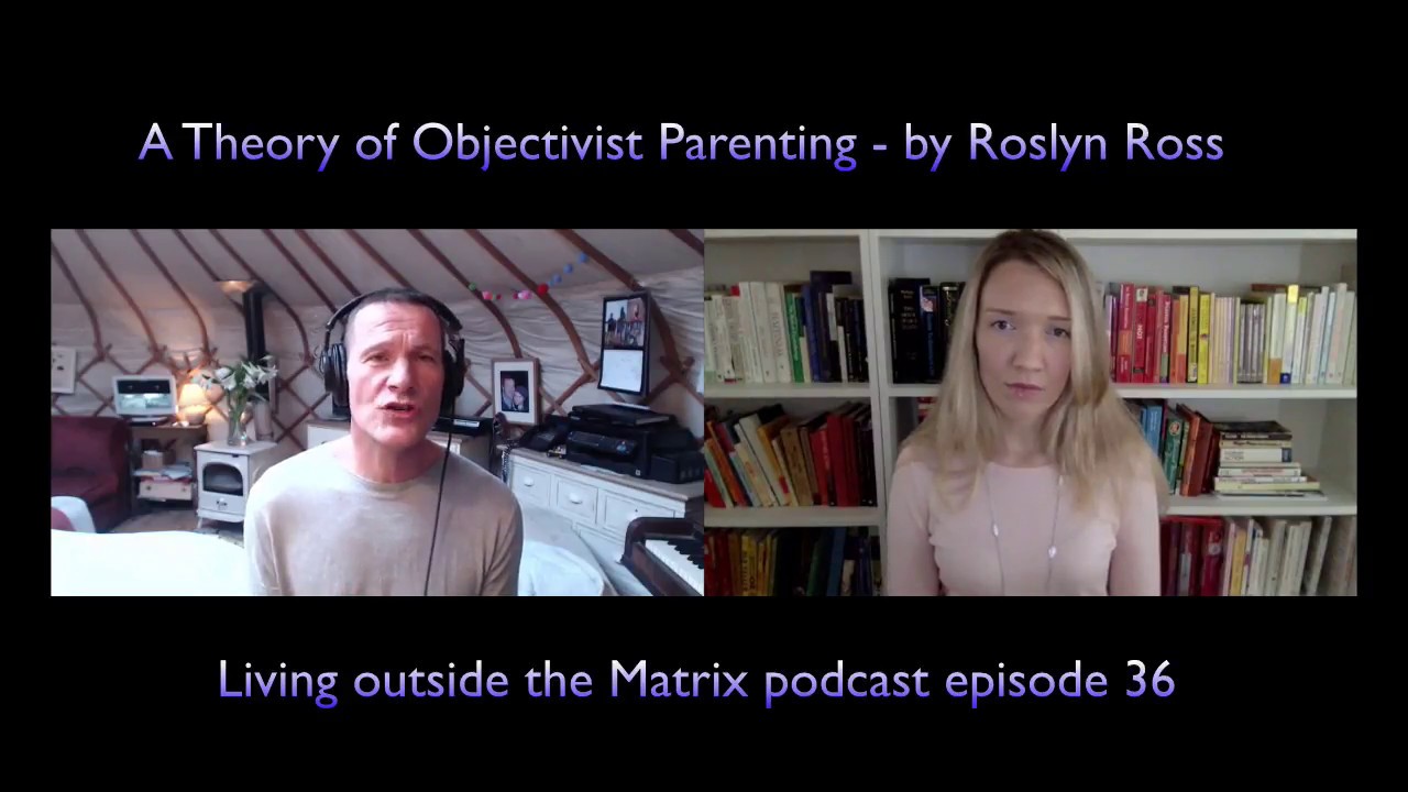 A Theory of Objectivist Parenting with Roslyn Ross - Living outside the ...