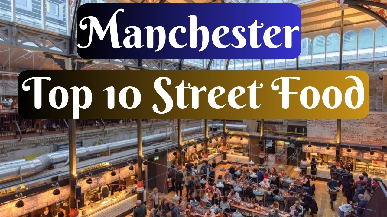Manchester Top 10 Flavorful Street Food Vendors | Manchester Street ...