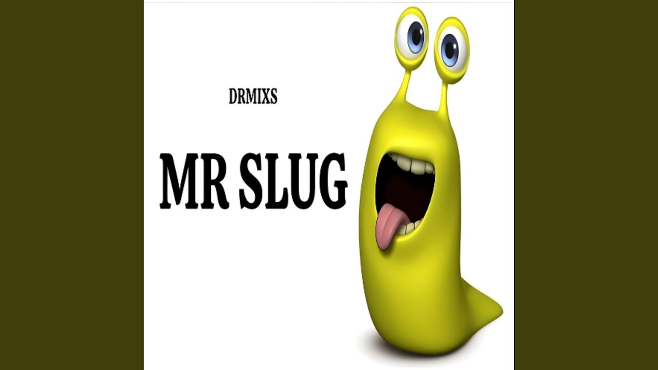 Mr Slug Song - YouTube