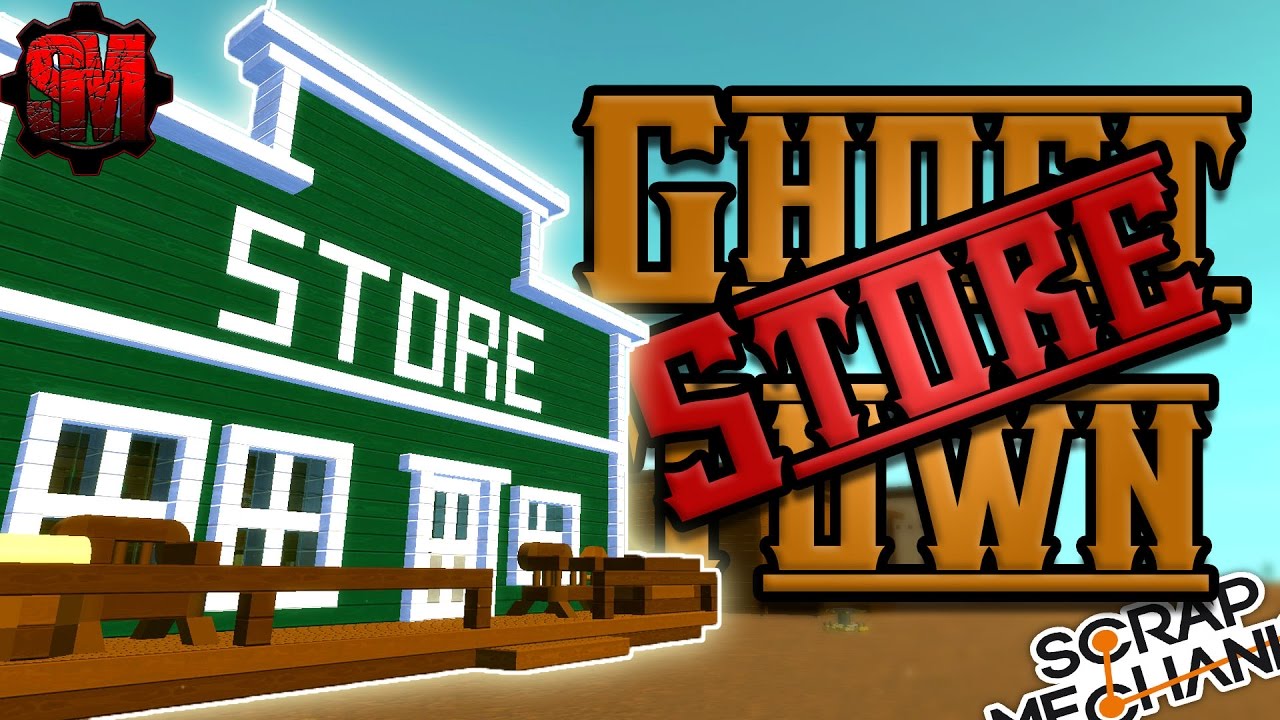 GENERAL STORE! - Wild West Ghost Town (Part 5) - Scrap Mechanic ...