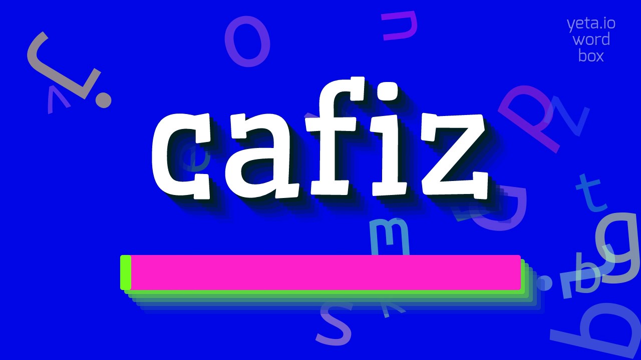 How to say "cafiz"! (High Quality Voices) - YouTube