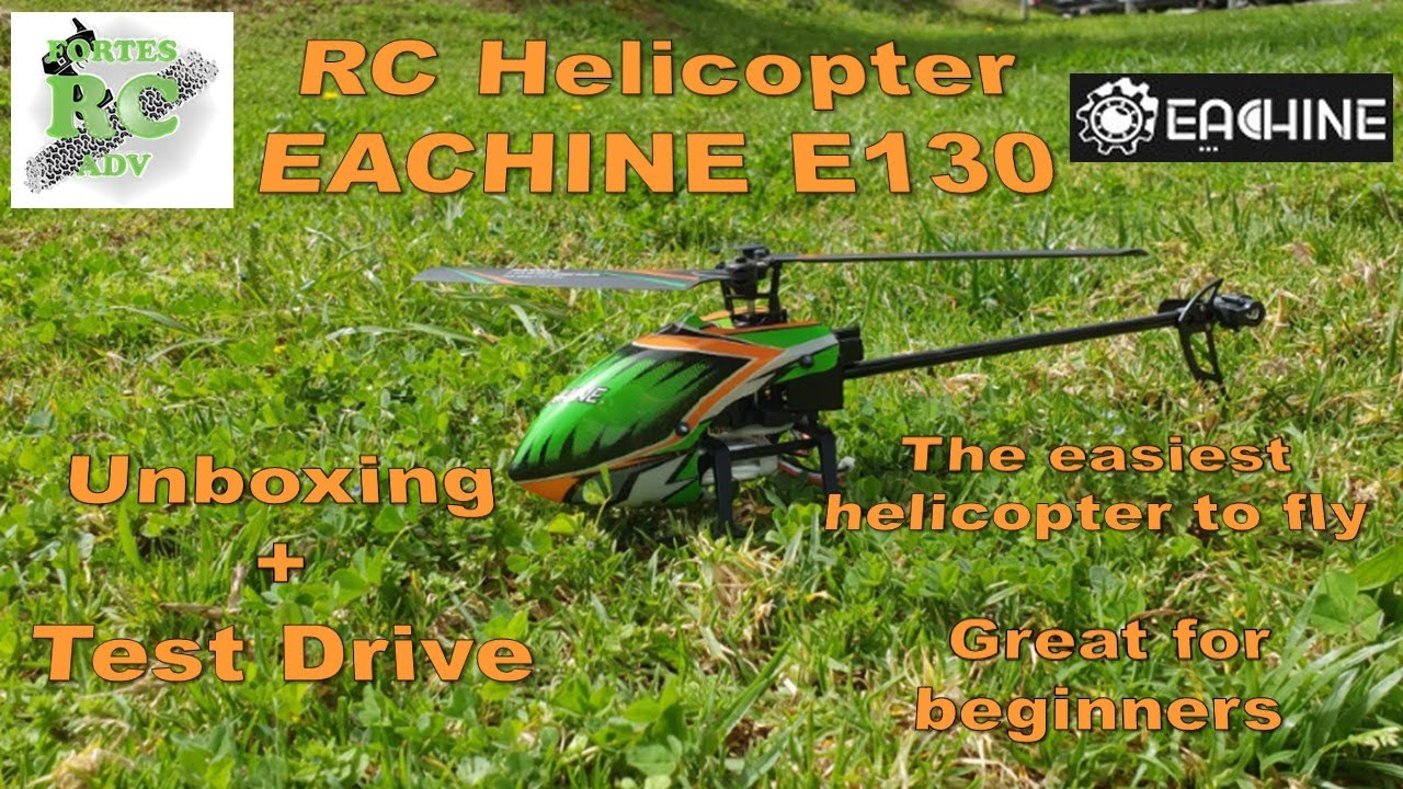 Unboxing & Test drive - EACHINE E130 - The easiest helicopter to fly ...