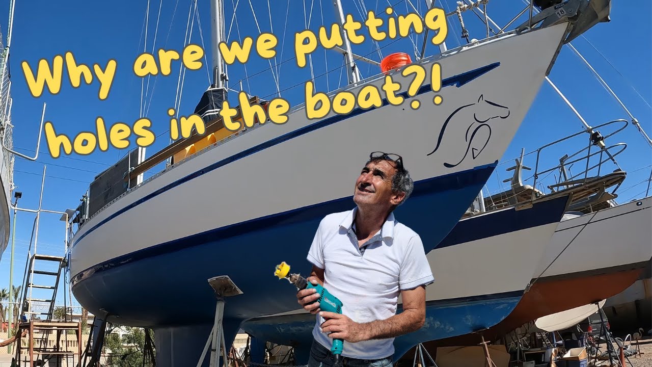 Boat Work Series | Are there enough holes in our boat? | Sailing It's ...