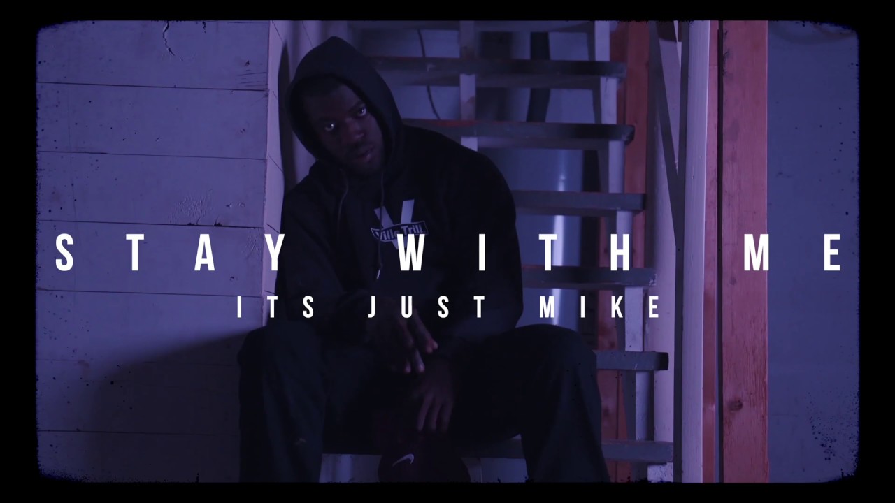 Its Just Mike - "Stay With Me" (Official Music Video) - YouTube