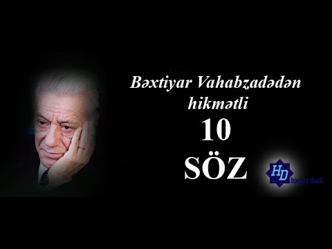 Bəxtiyar Vahabzadə&10 hikmətli söz&kəlamlar