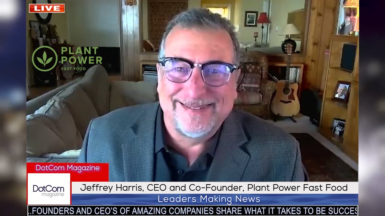 Jeffrey Harris, CEO and Co-Founder, Plant Power Fast Food, A DotCom ...