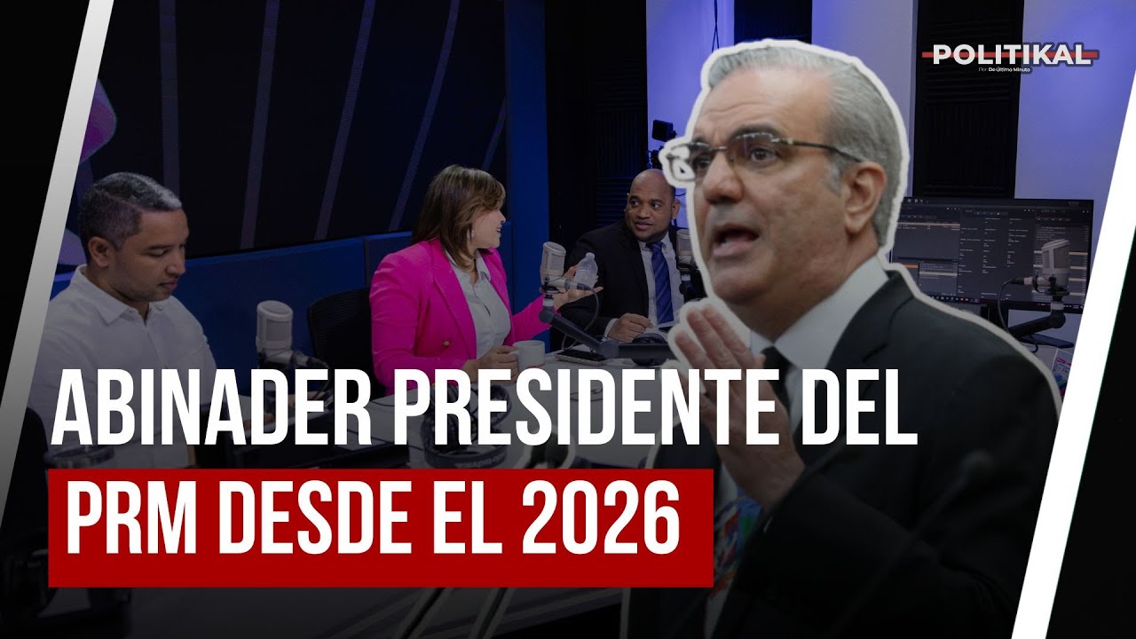 ABINADER PRESIDENTE DEL PARTIDO PRM DESDE EL 2026 | POLITIKAL - YouTube