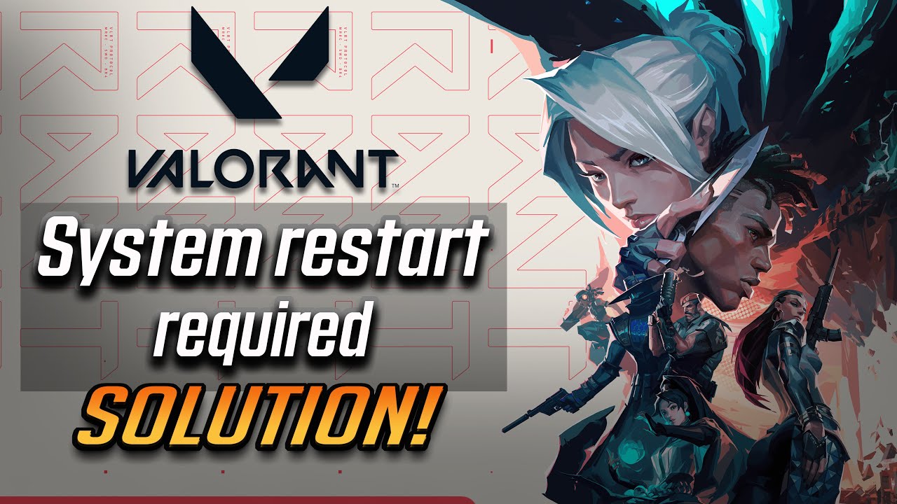 Valorant Your Game Requires a System Restart To Play. Restart Your ...