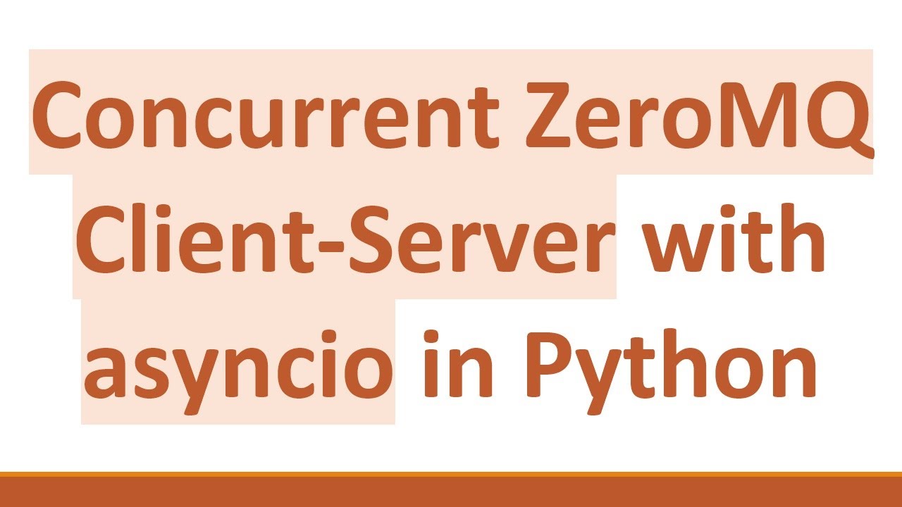 Concurrent ZeroMQ Client-Server with asyncio in Python - YouTube