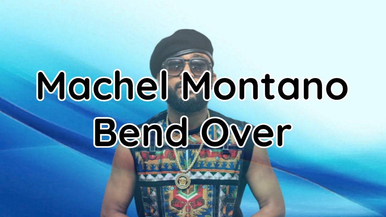 Machel Montano Bend Over lyrics YouTube machel-montano-bend-over-lyrics-youtube