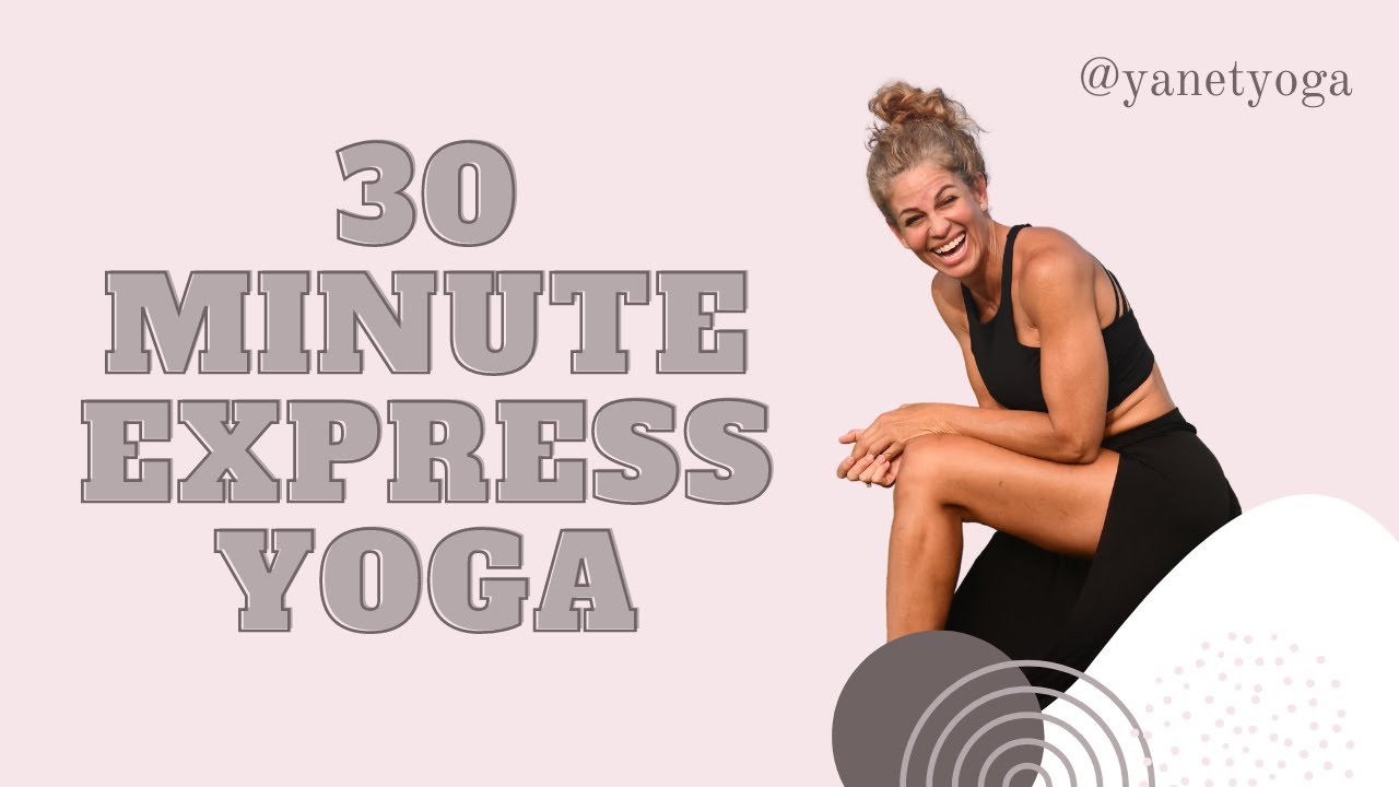 30 Minute Yoga Express Class | Yanet Yoga - YouTube