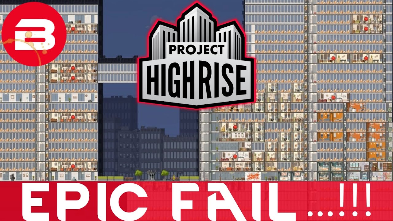 Project Highrise - EPIC FAIL...!!! - Project Highrise Gameplay #15 ...