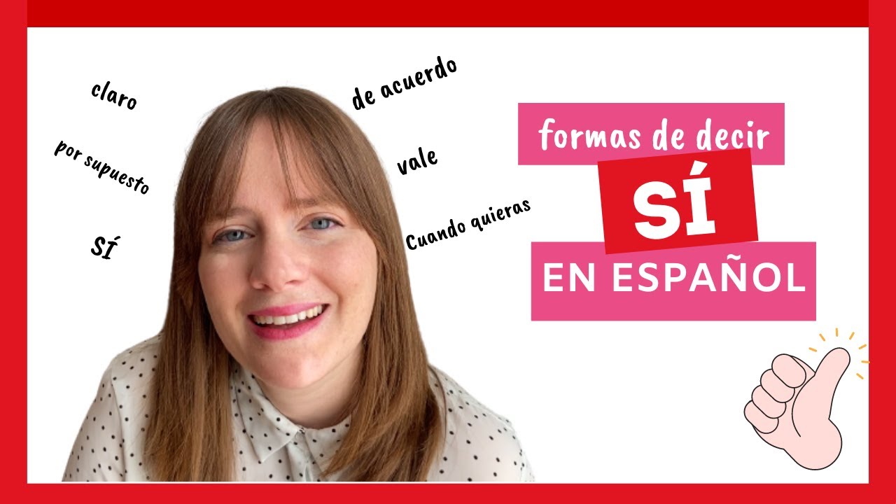 DECIR QUE SÍ EN ESPAÑOL- respuestas afirmativas en español - YouTube
