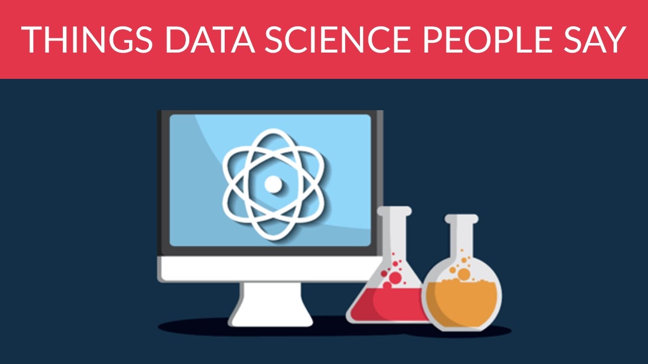 Things data science people say [Data Science 101] - YouTube