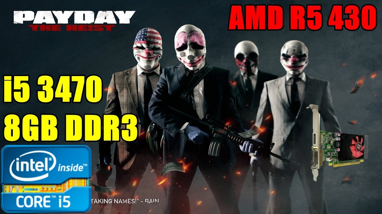 Pay Day The Heist - on Core i5 3470 + R5 430 2GB - Benchmark Test ...