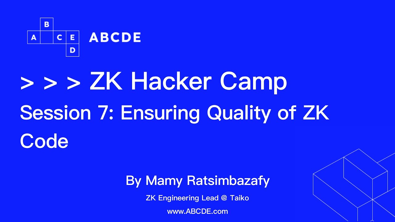ABCDE ZK Hacker Camp |【Session 7: Ensuring Quality of ZK Code】 - YouTube