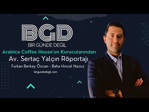 Arabica Coffee House'un Kurucularından Avukat Sertaç Yalçın ile Röportaj | Bir Günde Değil
