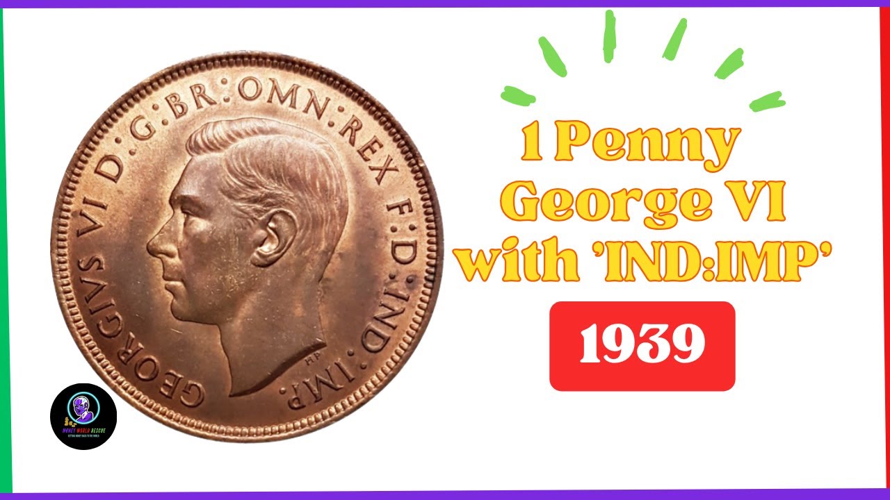 1 PENNY 1939 George VI with "IND:IMP" (United Kingdom Coin) - YouTube
