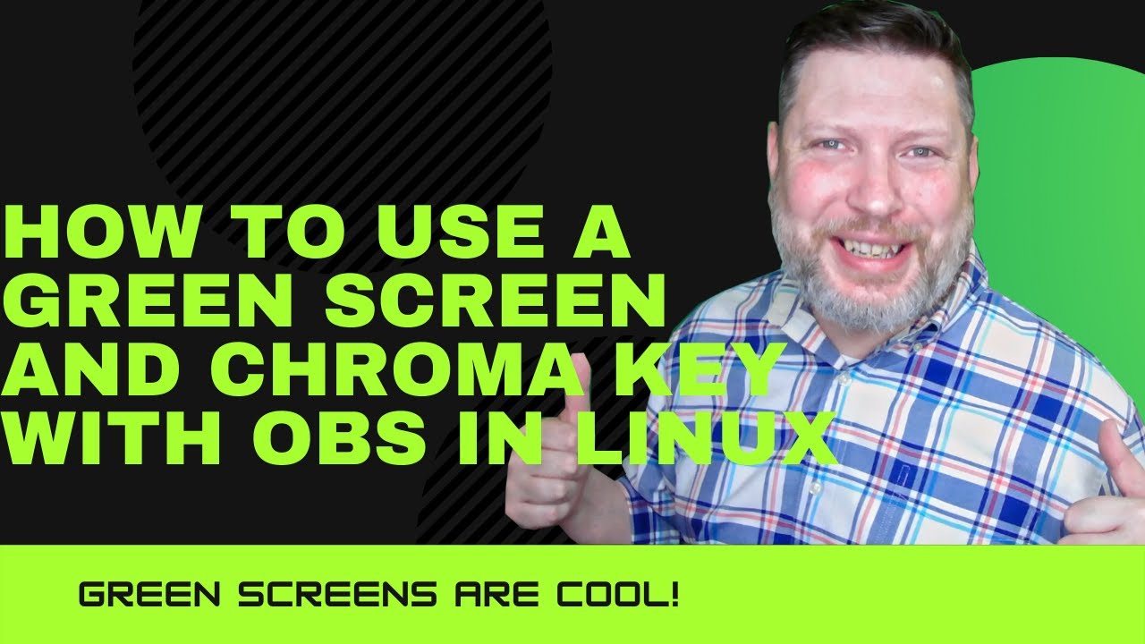 How To Use A Green Screen And Chroma Key With OBS In Linux!!!! - YouTube