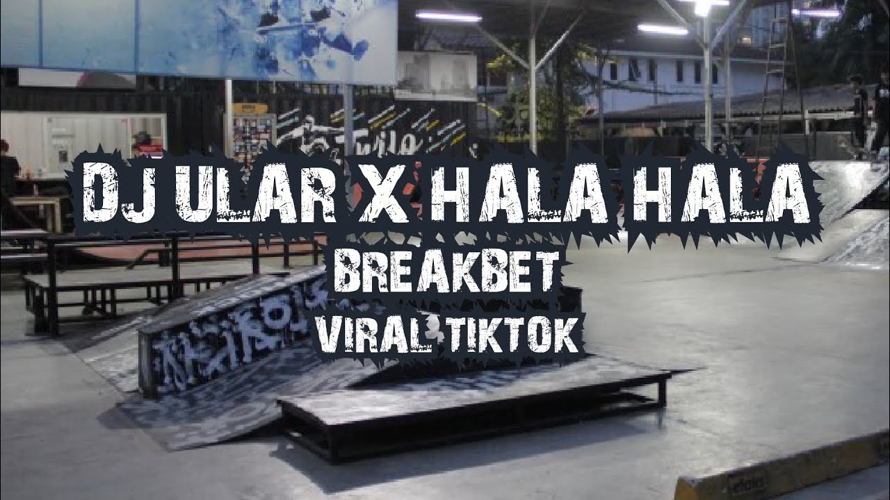 DJ ULAR X HALA HALA BREAKBET VIRAL TIKTOK - YouTube