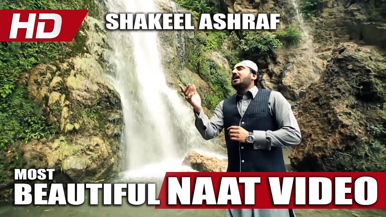 MOST BEAUTIFUL NAAT VIDEO - SHAKEEL ASHRAF - OFFICIAL HD VIDEO - HI ...