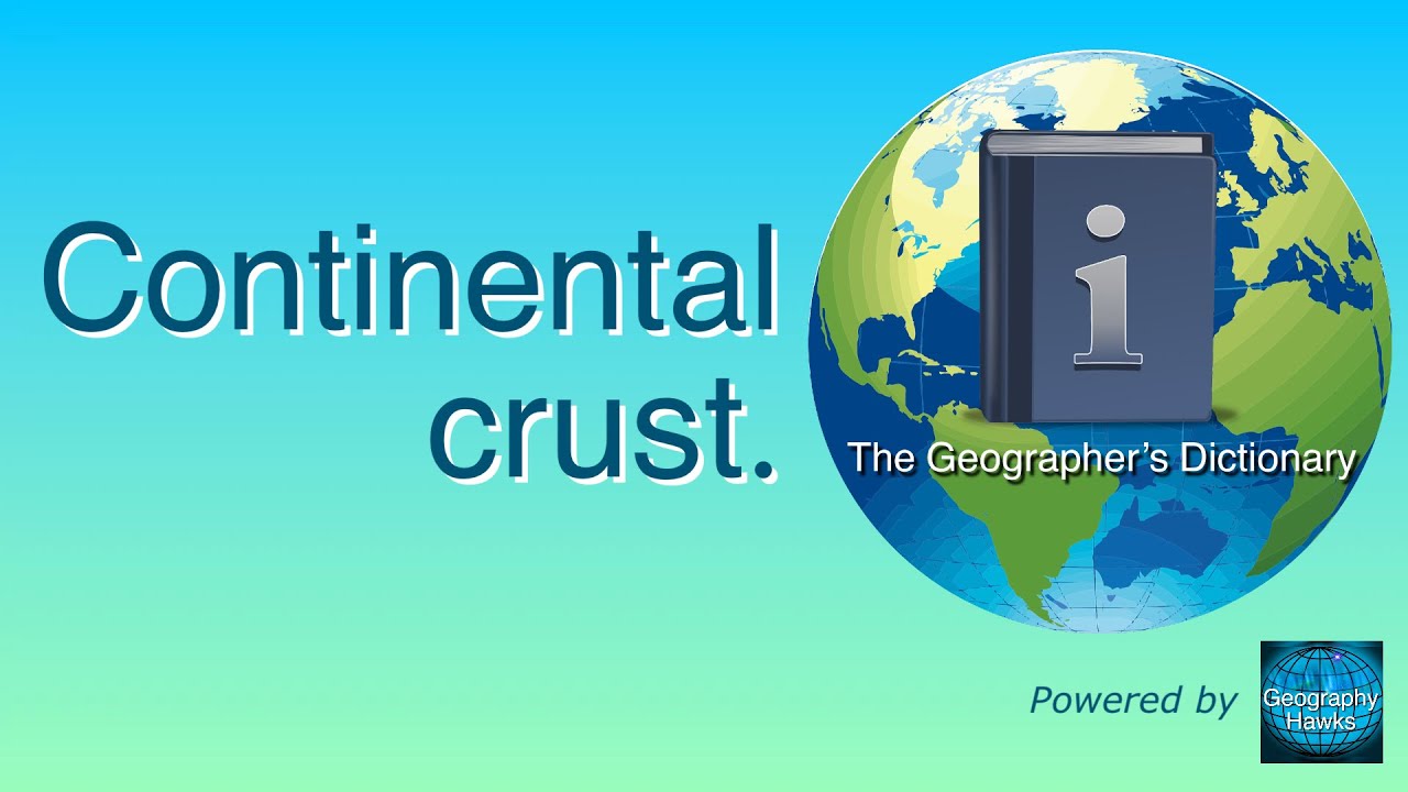 Continental crust. The Geographer’s Dictionary. Powered by ...