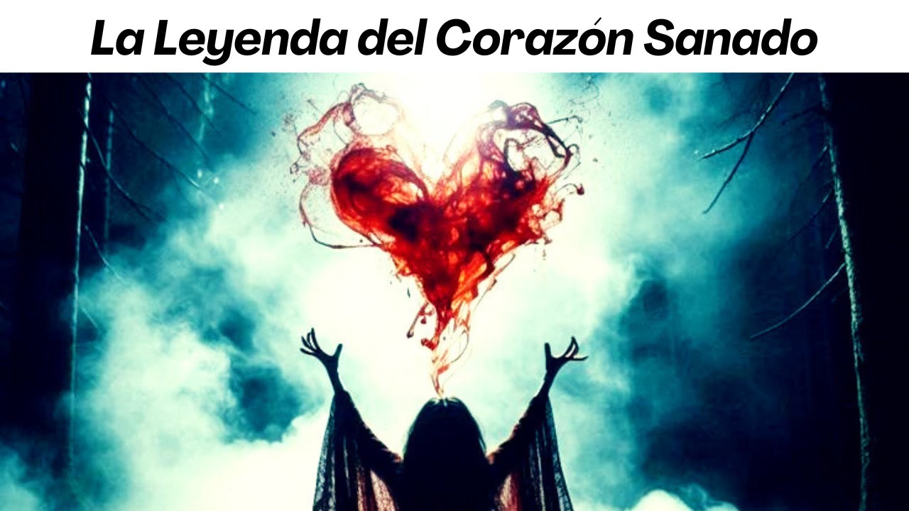 La Leyenda del Corazón Sanado #historiasdeamor #relatos #reflexiones # ...